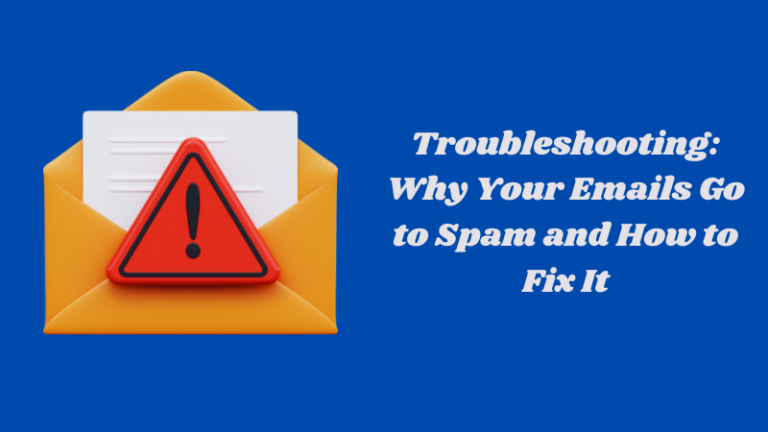 Troubleshooting: Why Your Emails Go to Spam and How to Fix It